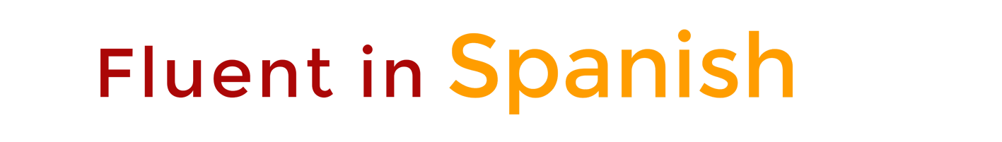 Fluent in Spanish - How to speak Spanish correctly